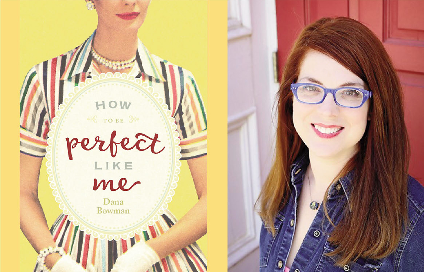 “How To Be Perfect Like Me”: Author & Humorist Dana Bowman Reads at ...